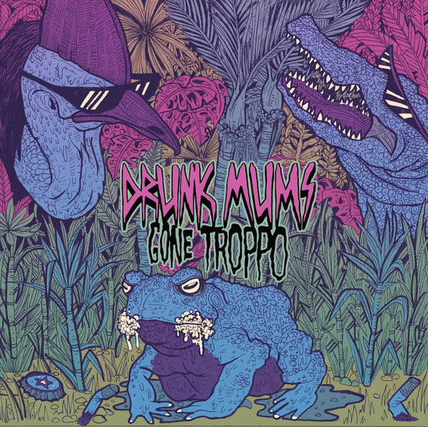 Drunk Mums - Gone Troppo - Vinyl LP – Badlandsvinyl